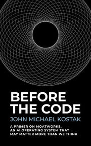Before The Code: A Primer on MoatWorks: An AI Operating System That May ...