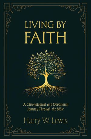 Living by Faith: A Chronological and Devotional Journey through the ...