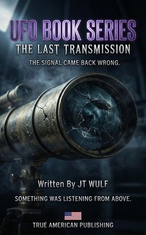 The Last Transmission: UFO Book Series, #3 (Kobo eBook) | Indigo