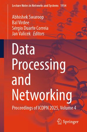Data Processing and Networking: Proceedings of ICDPN 2025, Volume 4 by ...