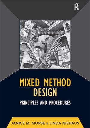 Mixed Method Design: Principles and Procedures by Janice M. Morse ...