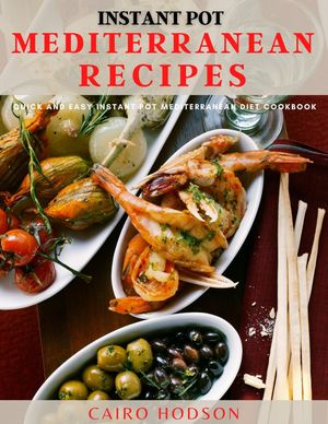 Instant Pot Mediterranean Recipes: Quick and Easy Instant Pot ...